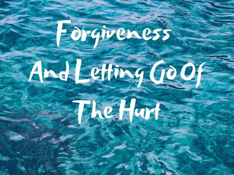 Forgiveness and Letting Go Of The Hurt | Intuitive Journal